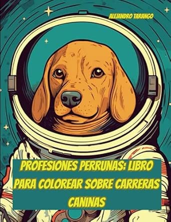 Profesiones perrunas: Libro para colorear sobre carreras caninas ...