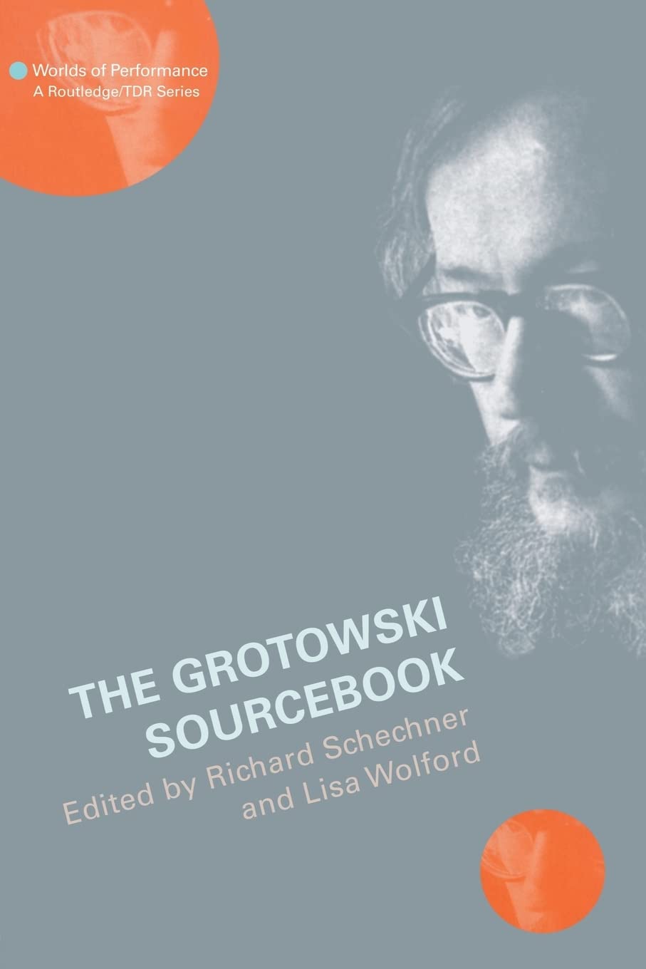 The Grotowski Sourcebook (Worlds of Performance): Schechner, Richard ...