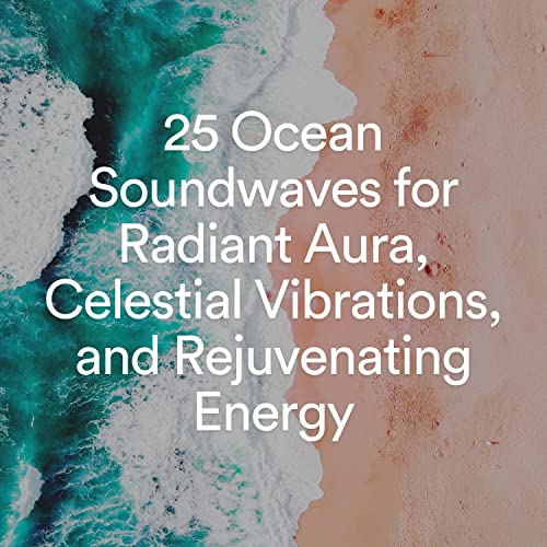 Play 25 Ocean Soundwaves for Radiant Aura, Celestial Vibrations, and ...