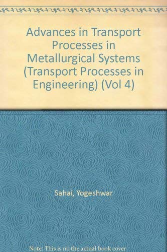 Advances in Transport Processes in Metallurgical Systems (TRANSPORT ...