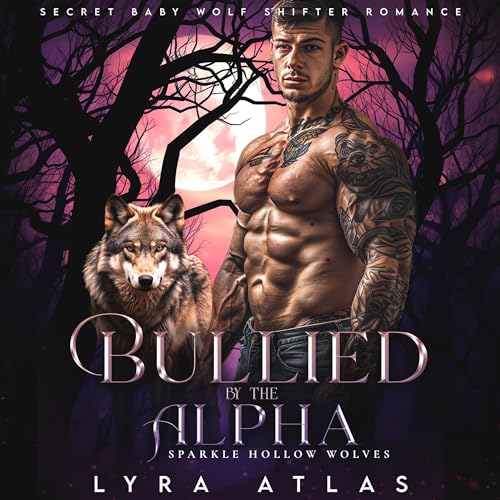Amazon.com: Bullied by the Alpha: Sparkle Hollow Wolves, Book 1 (Audible Audio Edition): Lyra ...