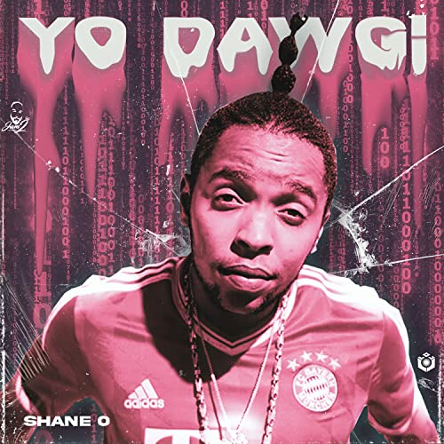 Yo Dawg von Shane O auf Amazon Music Unlimited