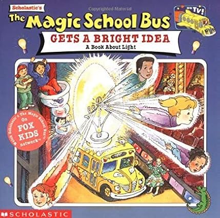 The Magic School Bus: Gets A Bright Idea, The: A Book About Light ...