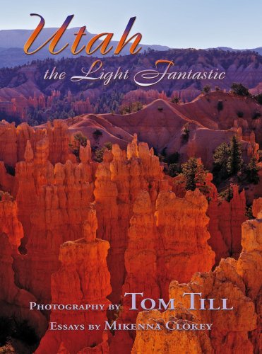 Utah: The Light Fantastic: Tom Till, Tom Till, Tom Till: 9780971255548 ...