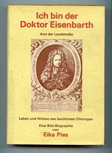 Ich bin der Doktor Eisenbarth : Pies, Eike: Amazon.de: Bücher