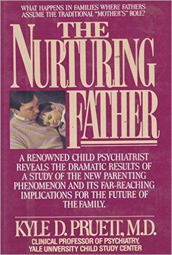 The Nurturing Father: Journey Toward the Complete Man: Pruett, Kyle D ...