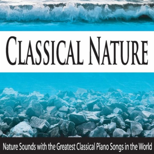 Amazon.com: Classical Nature: Nature Sounds With the Greatest Classical ...