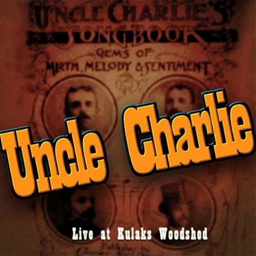 Uncle Charlie Live at Kulaks Woodshed by Uncle Charlie on Amazon Music ...
