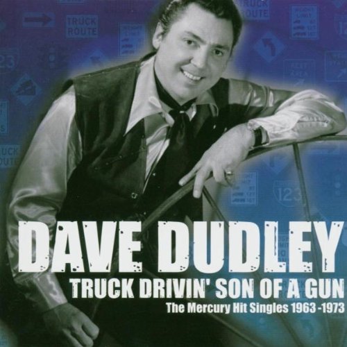 Dudley, Dave - Truck Drivin Son of a Gun: The Mercury Hit Singles 1963 ...