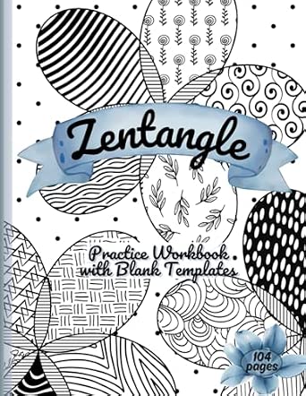 Zentangle Workbook: Blank Zentangle Templates with Doodle Patterns for ...