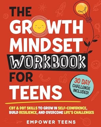 The Growth Mindset Workbook for Teens: CBT & DBT Skills to Grow in Self ...