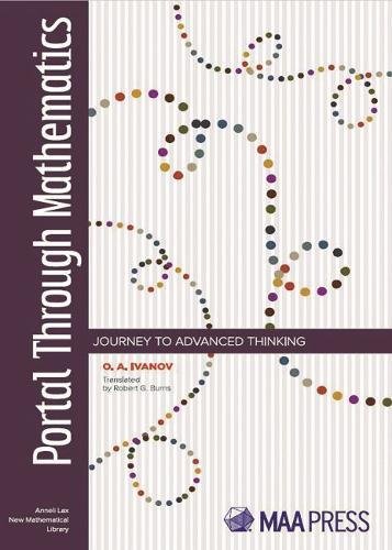 Portal through Mathematics: Journey to Advanced Thinking (Anneli Lax New Mathematical Library ...