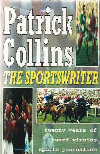 Patrick Collins, the Sportswriter: Twenty Years of Award-winning ...