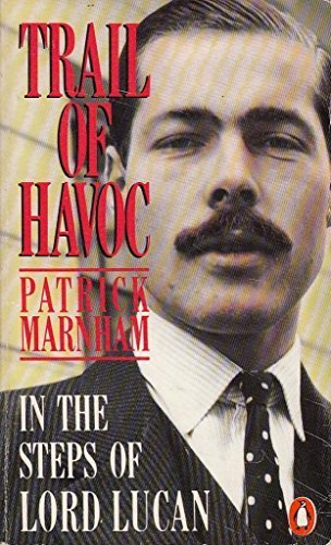 Trail of Havoc: In the Steps of Lord Lucan by Patrick Marnham (1988-09 ...