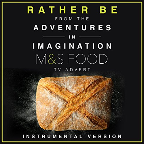 Rather Be (From the "Adventures In Imagination: M and S Food" TV Advert ...