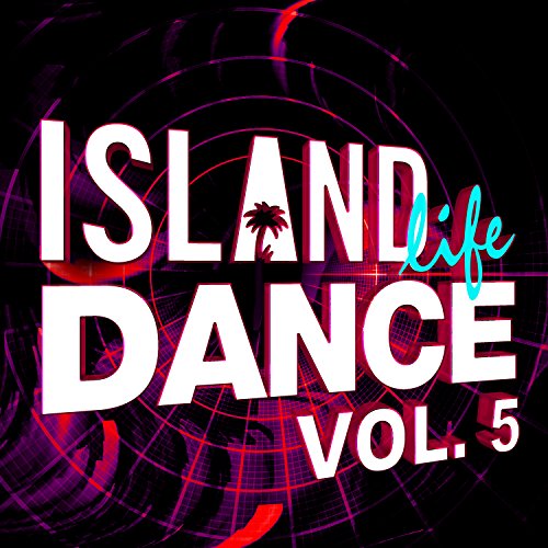 Play Island Life Dance (Vol. 5) by VARIOUS ARTISTS on Amazon Music