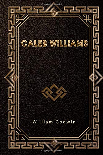 Caleb Williams: Godwin, William: 9798601355803: Amazon.com: Books