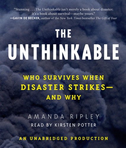 The Unthinkable: Who Survives When Disaster Strikes - and Why: Ripley ...
