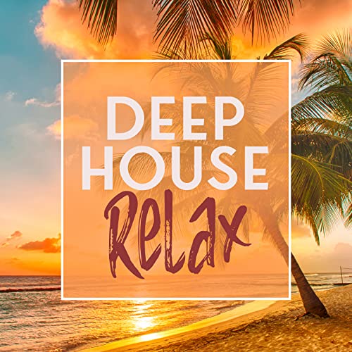 Play Deep House Relax: Chillhouse Music 2022 by Sunset Chill Out Music ...