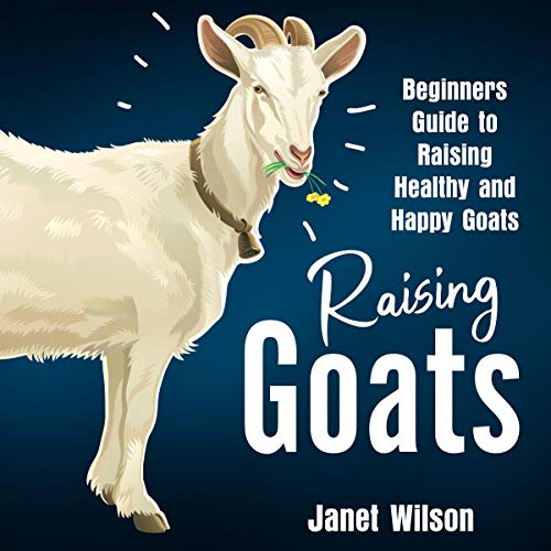 Amazon.com: Raising Goats: Beginners Guide to Raising Healthy and Happy ...