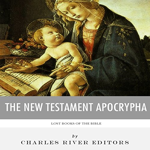 The Apocryphal Gospels: The History of the New Testament Apocrypha Not ...