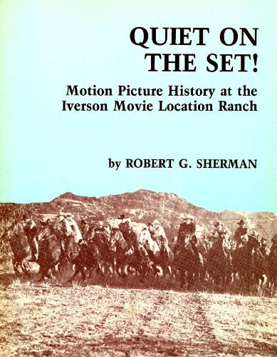 Quiet on the Set!: Motion Picture History at the Iverson Movie Location ...