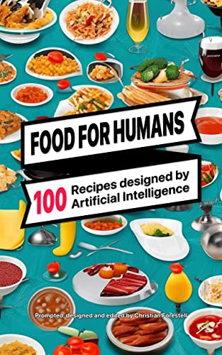Amazon.com: Food for Humans: 100 Recipes designed by Artificial ...