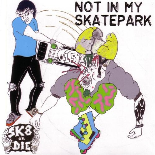 SK8 or Die - Not In My Skatepark - Amazon.com Music