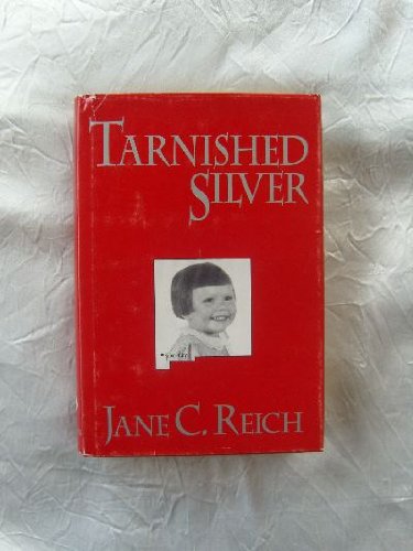 Tarnished Silver: Reich, Jane C.: 9780963670304: Amazon.com: Books