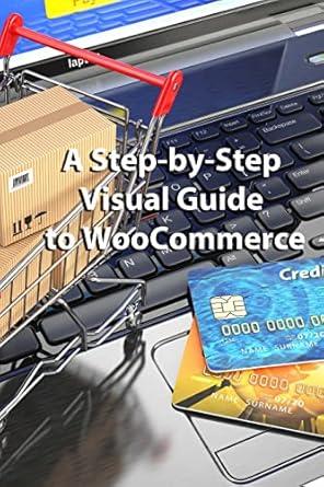 A Step-by-Step Visual Guide to WooCommerce: Amazon.co.uk: Oviatt, Mandy ...