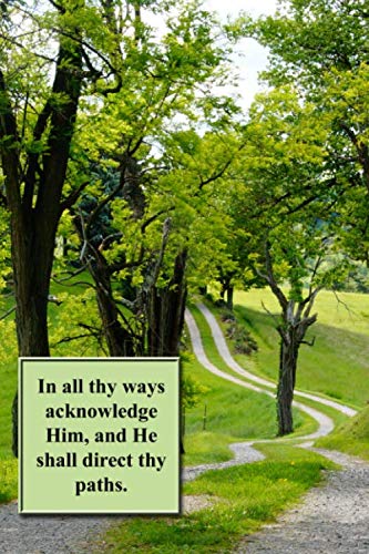Amazon.com: In All Thy Ways Acknowledge Him and He Shall Direct Thy ...