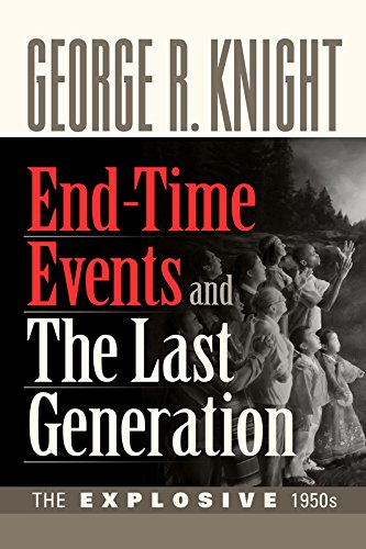 End-Time Events and The Last Generation: George R. Knight ...