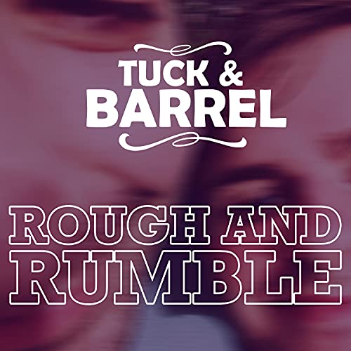 Écouter Rough and Rumble par Tuck & Barrel sur Amazon Music Unlimited