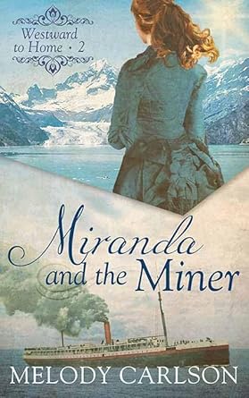 Miranda and the Miner: Westward to Home: Carlson Carlson, Melody ...