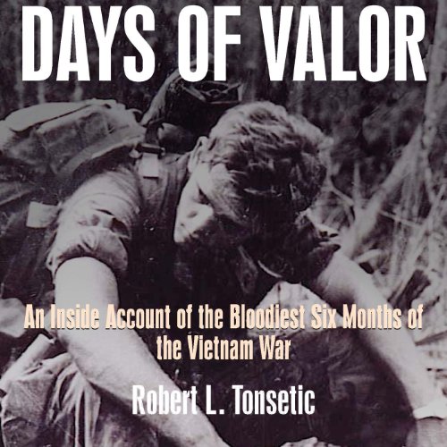 Days of Valor: An Inside Account of the Bloodiest Six Months of the ...