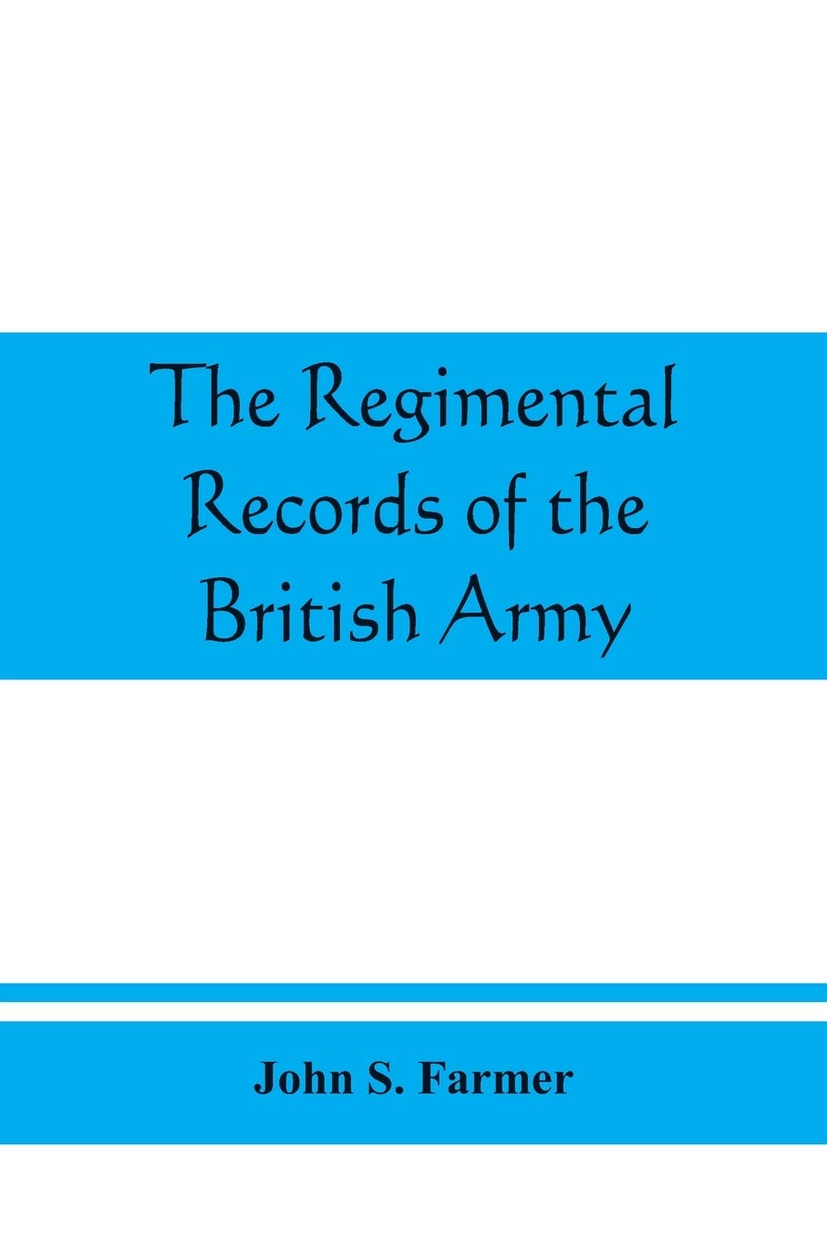 Snapklik.com : The Regimental Records Of The British Army: A Historical ...
