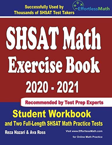 SHSAT Math Exercise Book 2020-2021: Student Workbook and Two Full ...