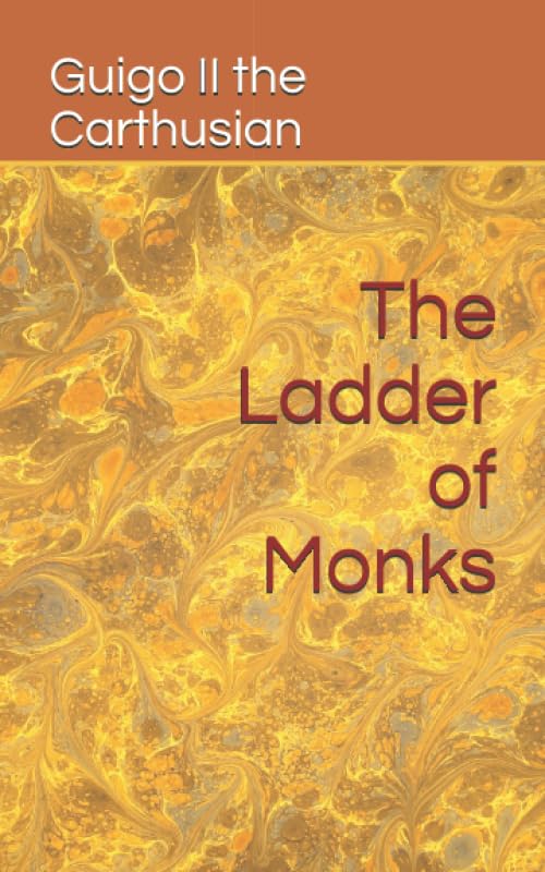 The Ladder of Monks: Carthusian, Guigo II the, Nau, Sr. Pascale ...