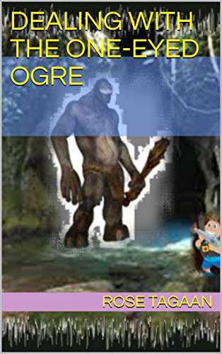 Dealing with the One-Eyed Ogre - Kindle edition by Tagaan, Rose, Sev ...