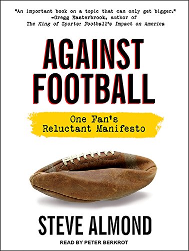 Amazon.com: Against Football: One Fan's Reluctant Manifesto ...