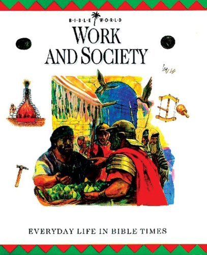 Work and Society: Everyday Life in Bible Times (Bible World): Drane ...
