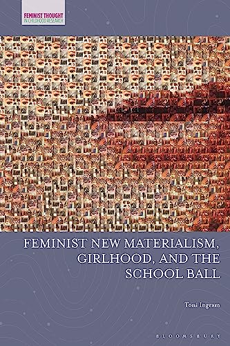 Feminist New Materialism, Girlhood, and the School Ball (Feminist ...