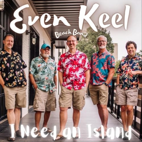 I Need an Island by Even Keel Beach Band on Amazon Music Unlimited