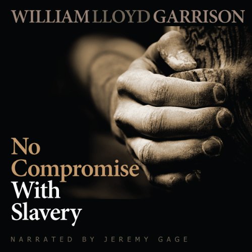 Amazon.com: No Compromise with Slavery (Audible Audio Edition): William ...