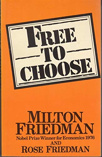 Free to Choose: A Personal Statement: Amazon.co.uk: Friedman, Milton ...