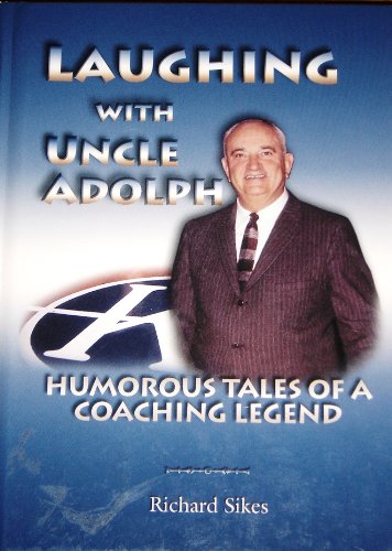 Laughing with Uncle Adolph : Humorous Tales of a Coaching Legend ...