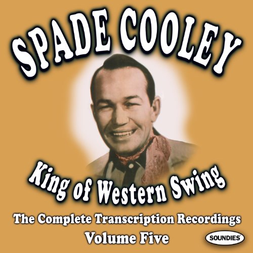 Amazon.com: King Of Western Swing, Vol. 5 : Spade Cooley: Digital Music