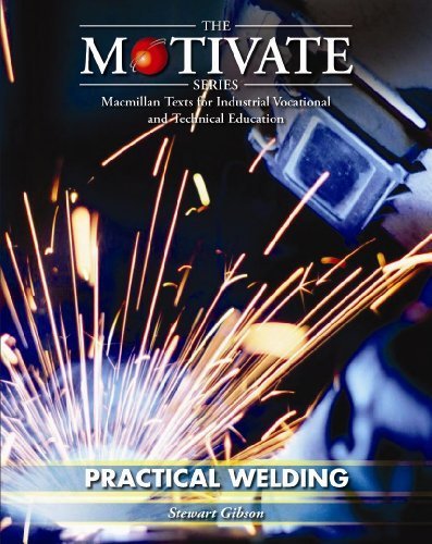 Practical Welding (Motivate Series) by Stuart W. Gibson (1994-08-23 ...