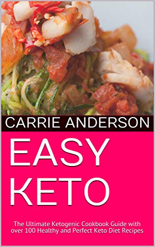 EASY KETO: The Ultimate Ketogenic Cookbook Guide with over 100 Healthy ...