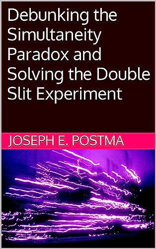 Debunking the Simultaneity Paradox and Solving the Double Slit ...